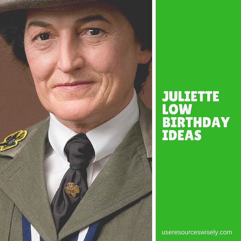 Celebrating Juliette Low’s Birthday – Use Resources Wisely