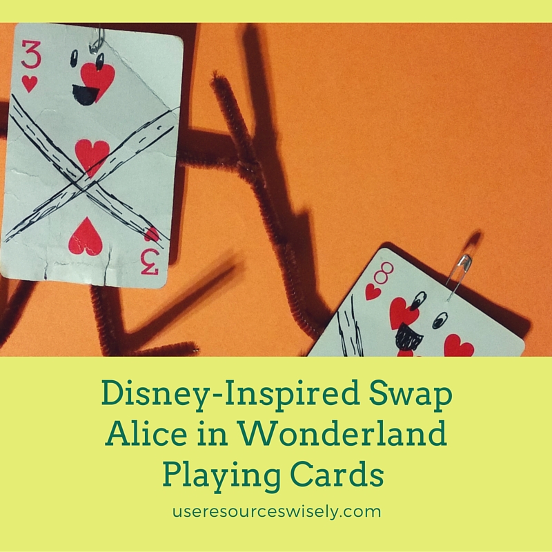 Disney Swap: Alice In Wonderland Cards – Use Resources Wisely