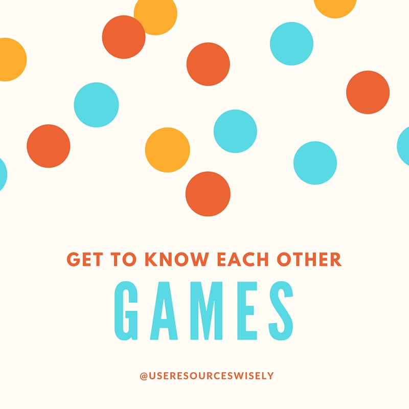 Games to Get to Know Each Other – Use Resources Wisely