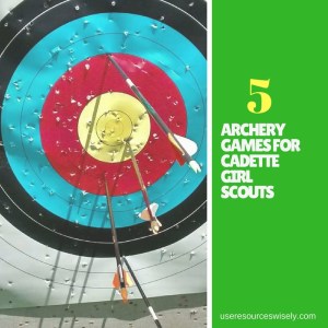 5 Archery Games for Cadettes – Use Resources Wisely