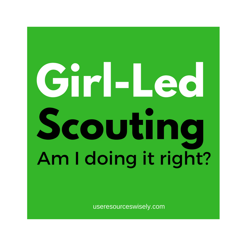 How Girl Led Should My Troop Be? Put Your Fears to Rest. – Use ...